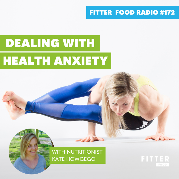 Fitter Food #172 - Dealing With Health Anxiety - Fitter Food - Fitter Food