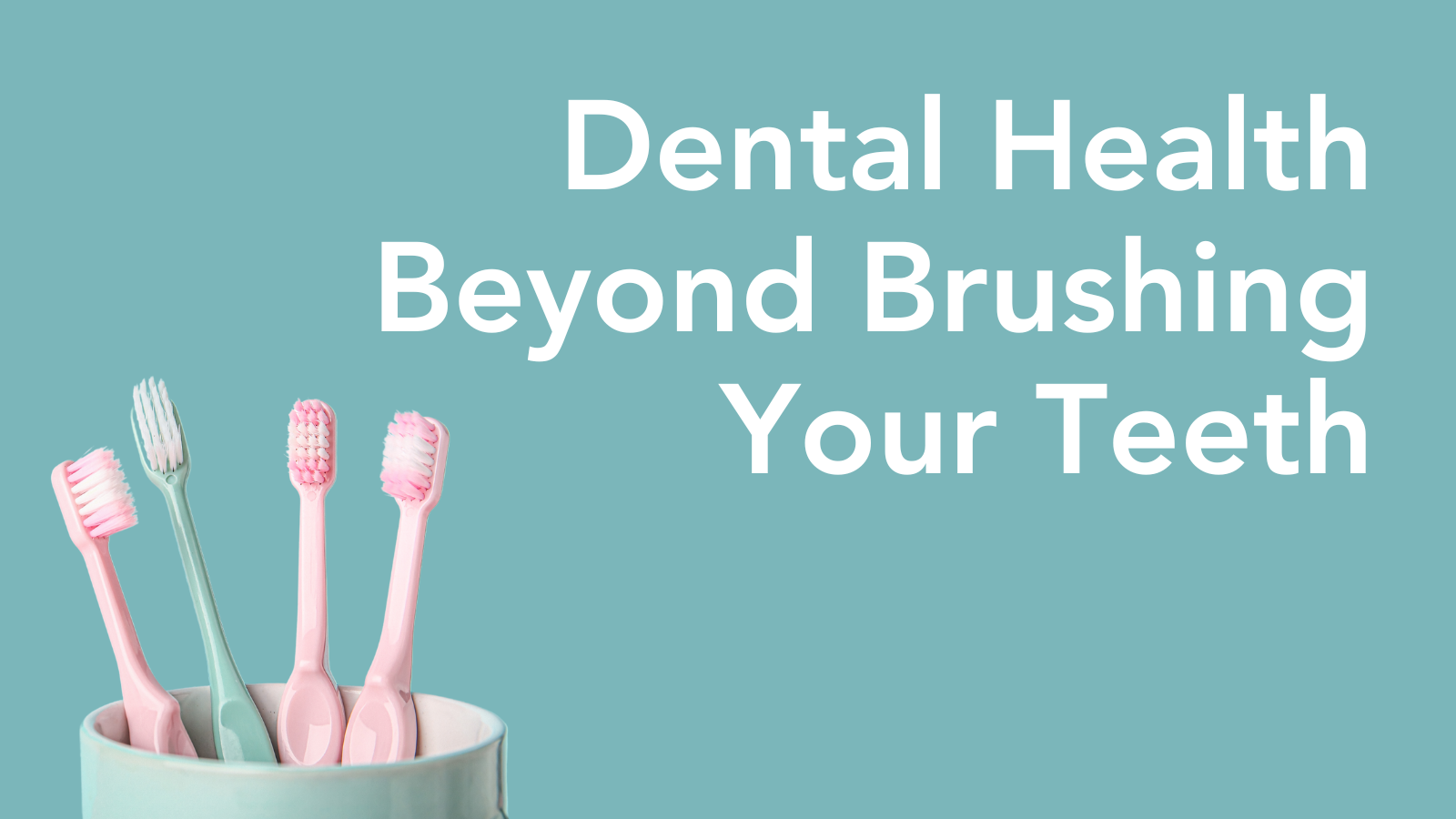 Dental Health Beyond Brushing Your Teeth - Fitter Food - Fitter Food